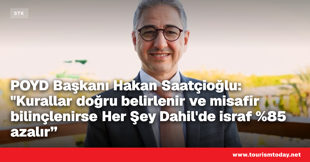 POYD Başkanı Hakan Saatçioğlu: "Kurallar doğru belirlenir ve misafir ...