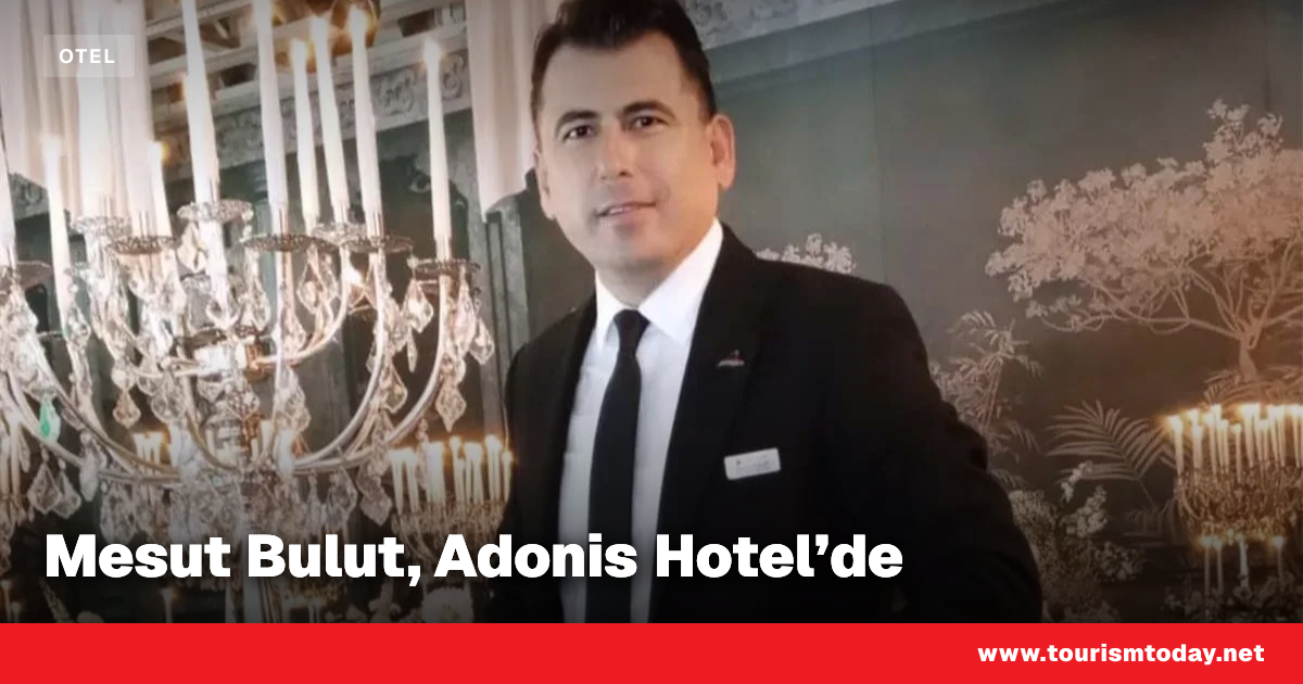 Mesut Bulut, Adonis Hotel’de | TourismToday