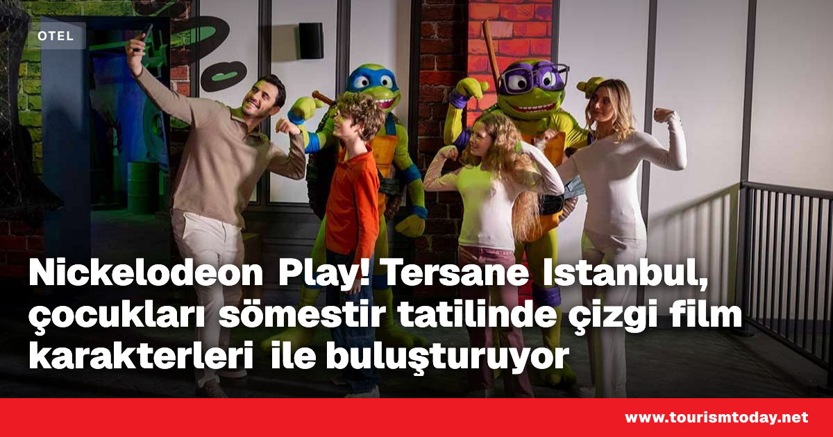 Nickelodeon Play! Tersane Istanbul, çocukları sömestir tatilinde çizgi ...
