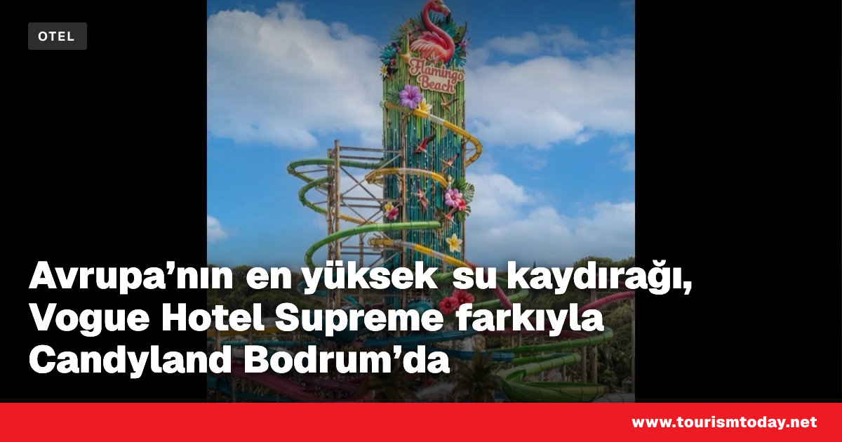 Avrupa’nın en lüksek su kaydırağı, Vogue Hotel Supreme farkıyla ...